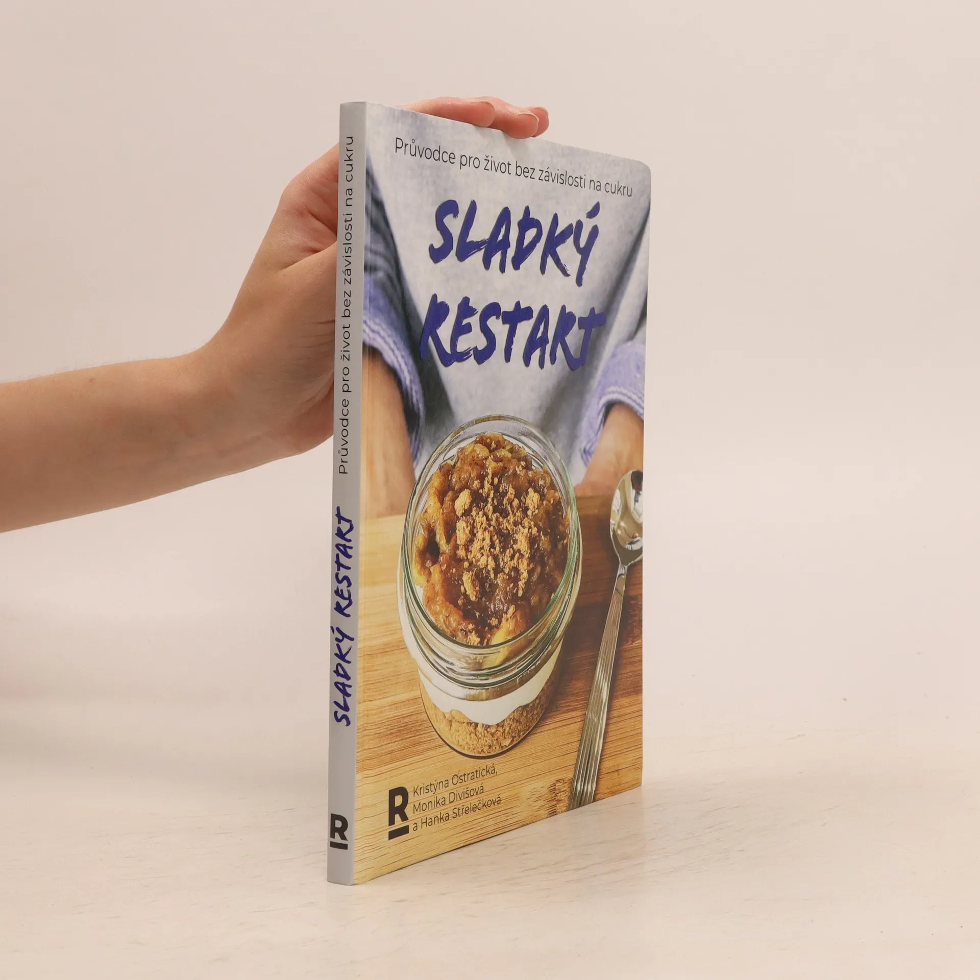 Sladký restart : průvodce pro život bez závislosti na cukru - Kristýna Ostratická, Monika ...