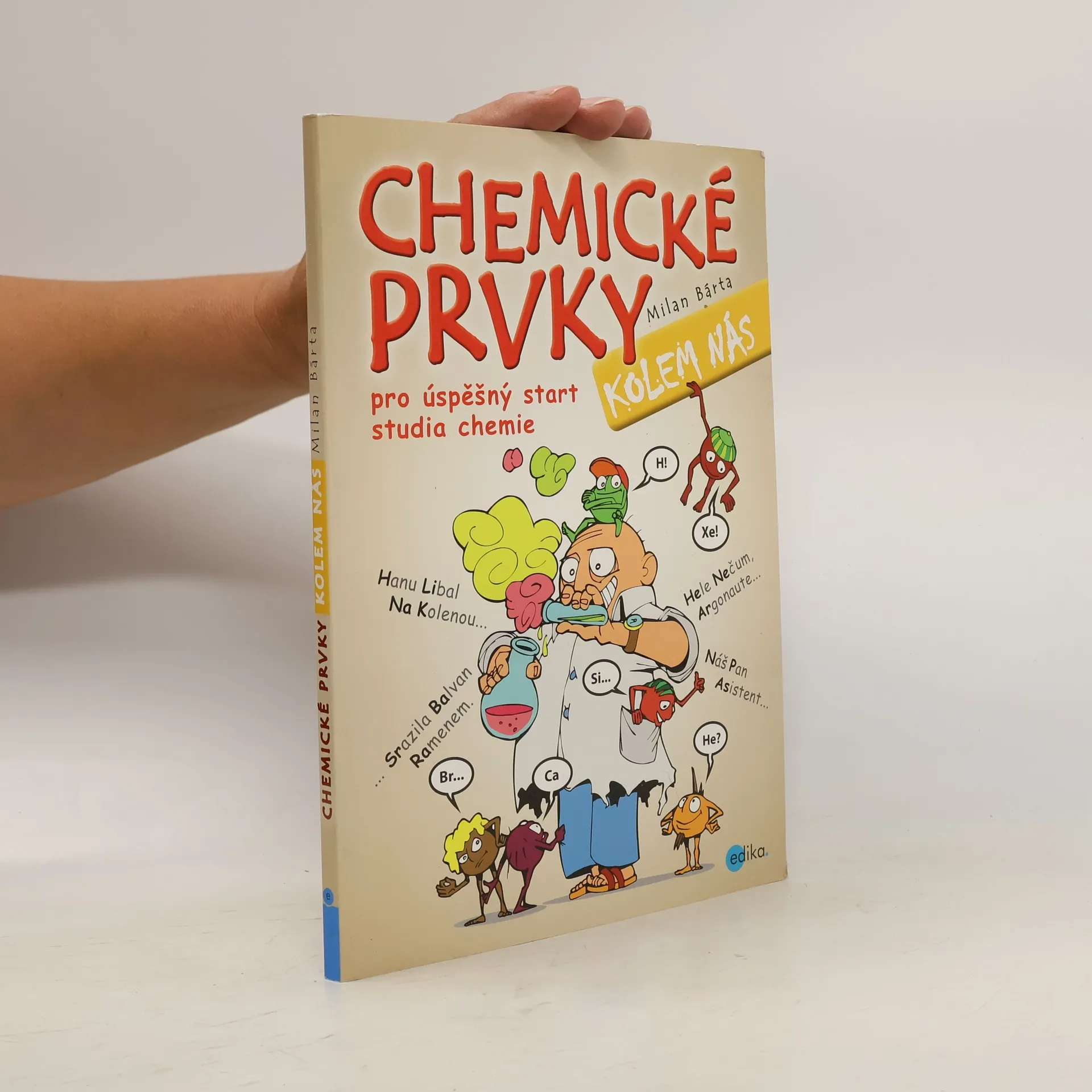 Chemické prvky kolem nás. Pro úspěšný start studia chemie - Milan Bárta ...