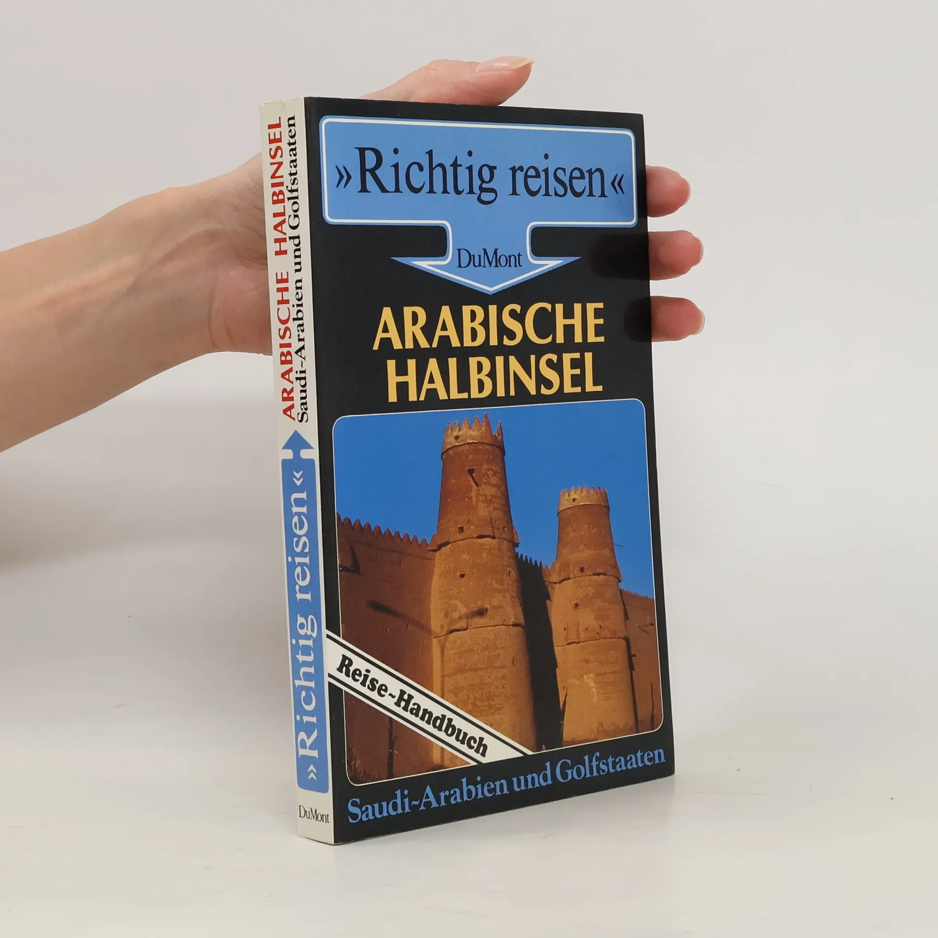 Arabische Halbinsel : Saudi-Arabien und Golfstaaten ; Reise-Handbuch ...