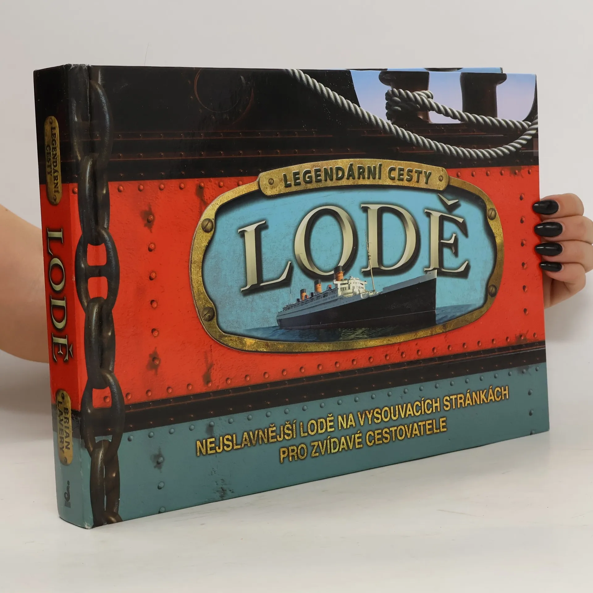 Lodě: legendární cesty - Brian Lavery, Sebastian Quigley, Nicholas ...