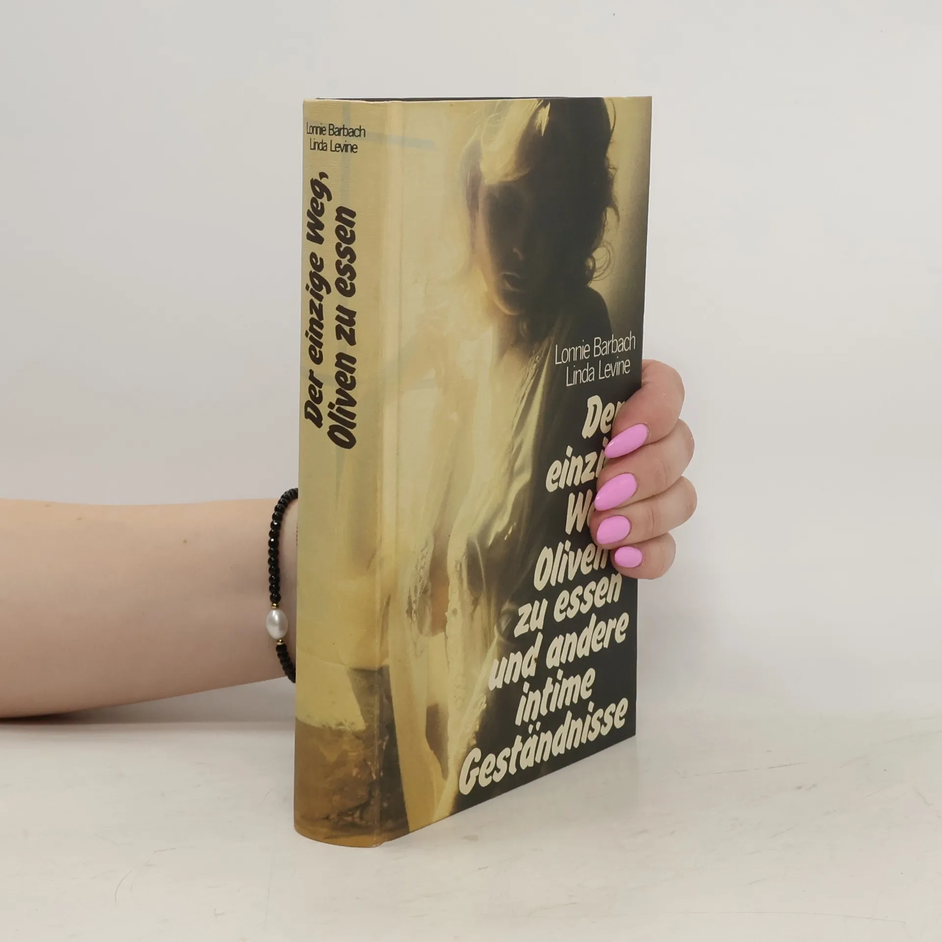 Der einzige Weg, Oliven zu essen und andere intime Geständnisse ...