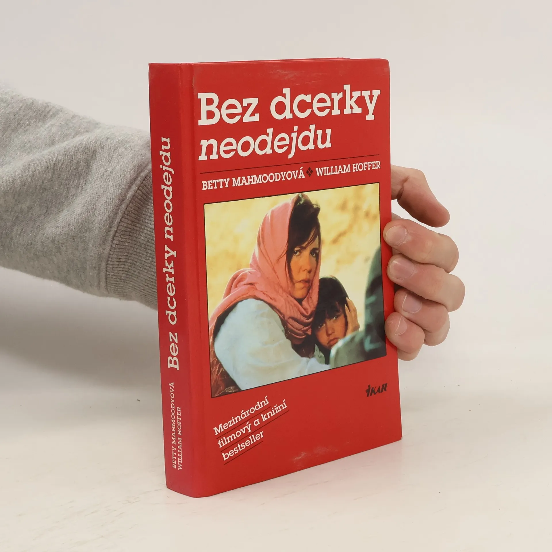Bez dcerky neodejdu - Betty Mahmoody, William Hoffer, Anna Thomas ...