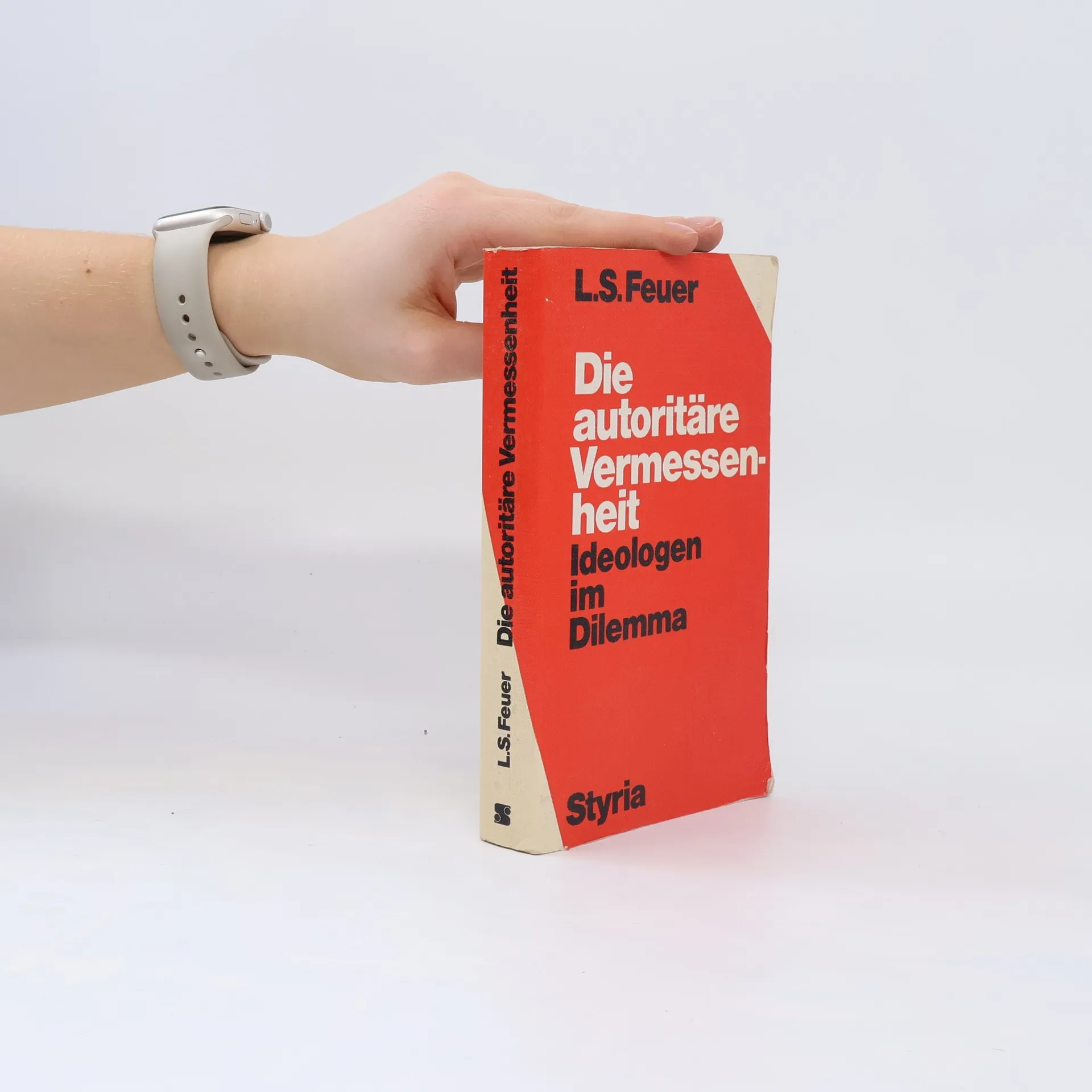 Die autoritäre Vermessenheit. Ideologen im Dilemma - Lewis Samuel Feuer ...