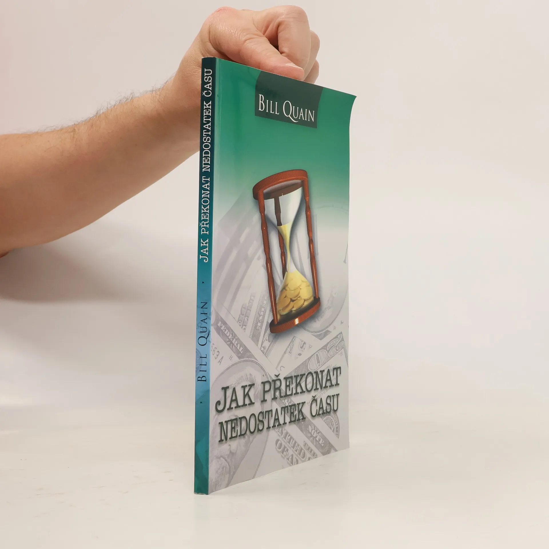 Jak překonat nedostatek času - Bill Quain - knihobot.cz