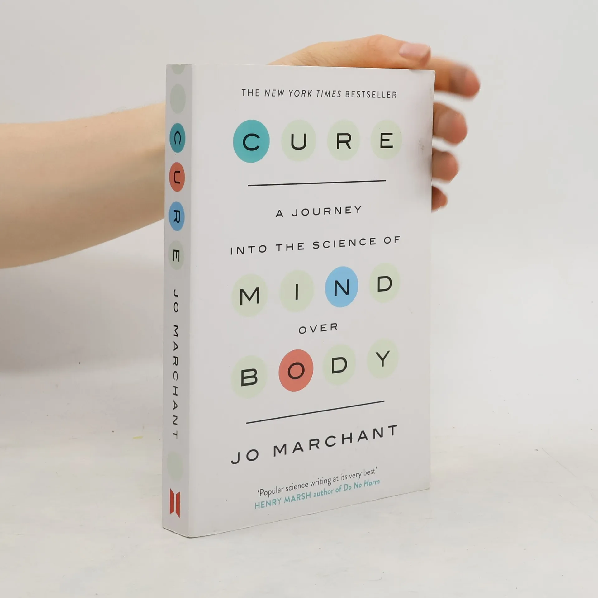 Cure : A Journey Into the Science of Mind Over Body - Jo Marchant ...