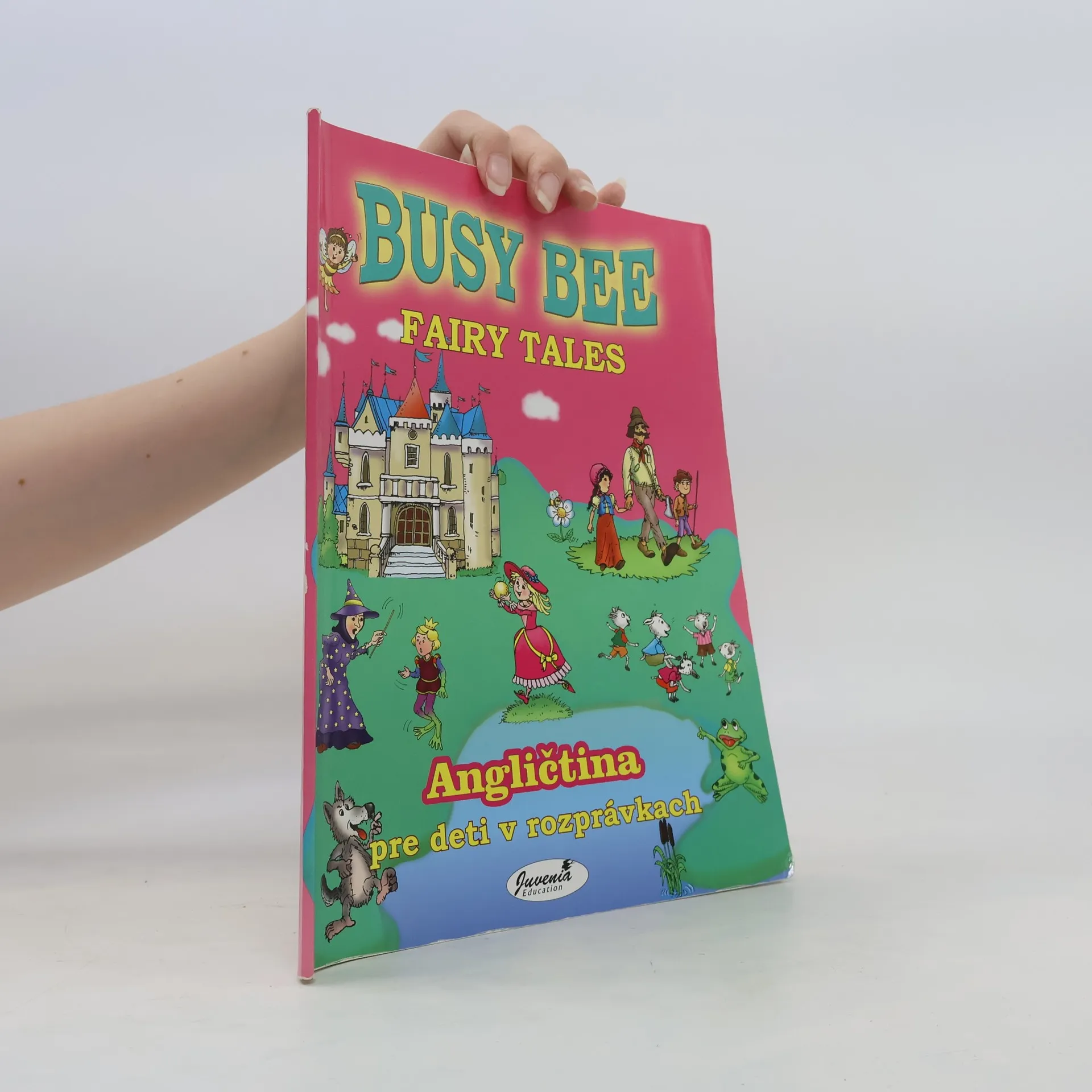 Busy Bee Fairy Tales. Angličtina pre deti v rozprávkach - kolektiv ...