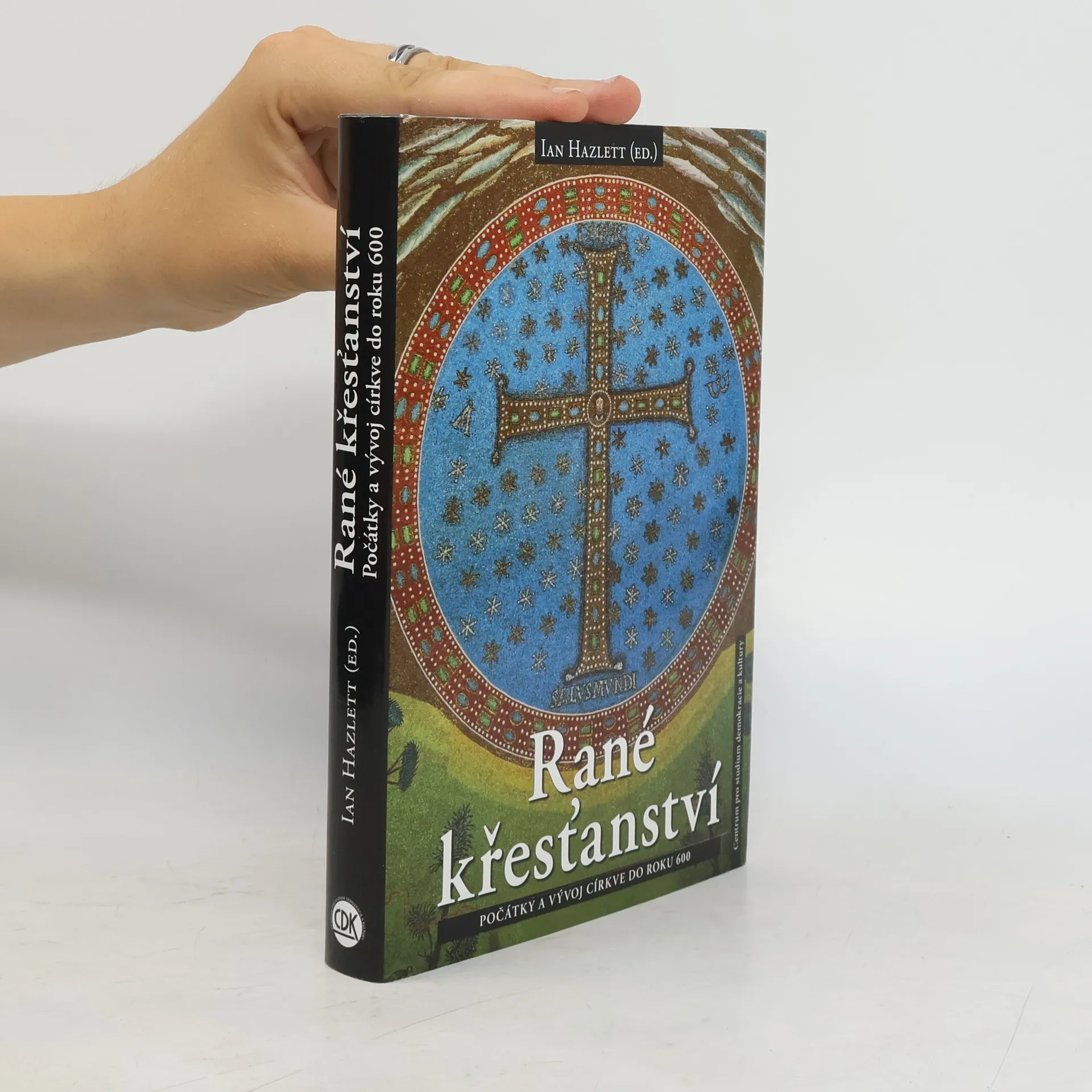Rané křesťanství. Počátky a vývoj církve do roku 600 - Ian Hazlett ...