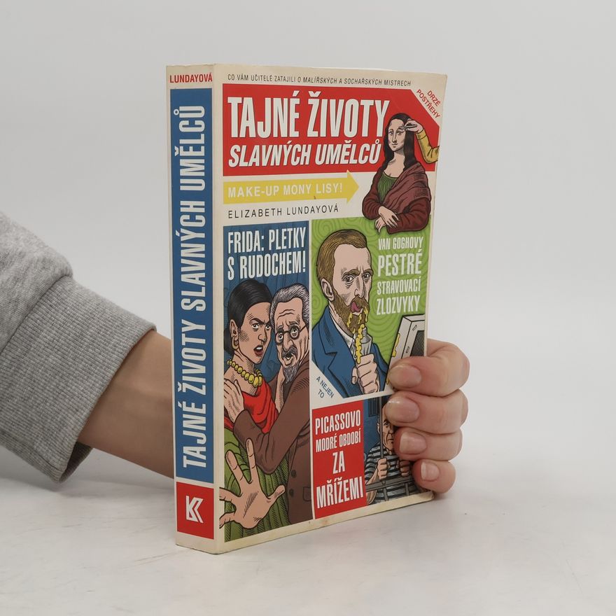 Tajné životy slavných umělců : co vám učitelé zatajili o malířských a ...