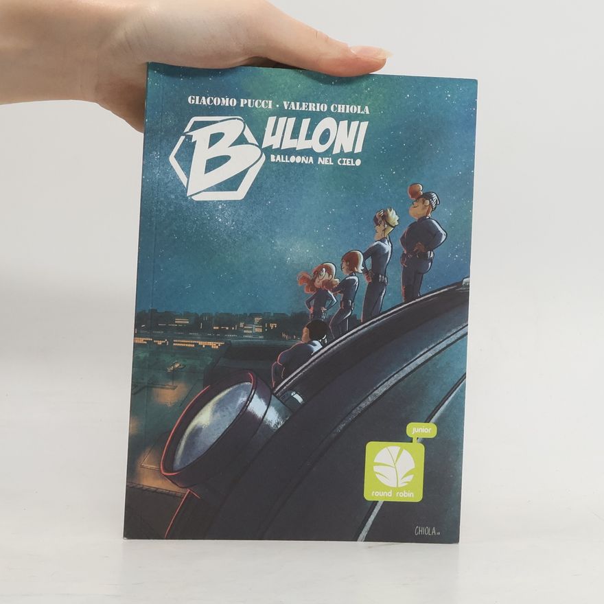 Bulloni. Balloona nel cielo. Mozzo - Giacomo Puccini, Valerio Chiola ...